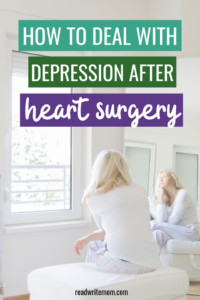Depression After Heart Surgery- How to Cope And Thrive